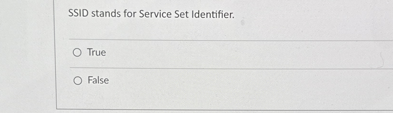 Solved SSID stands for Service Set Identifier.TrueFalse | Chegg.com