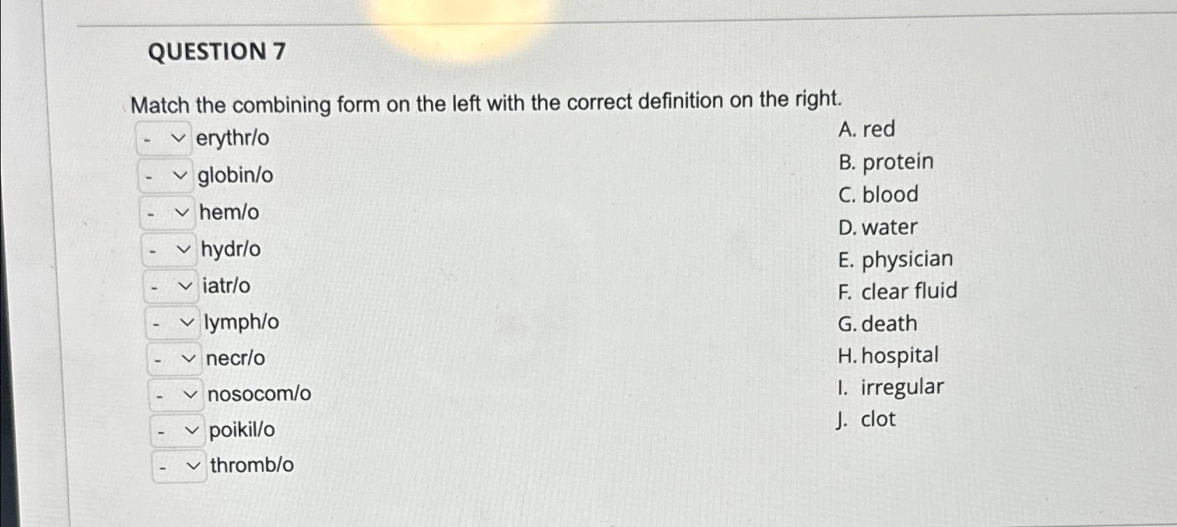 Solved QUESTION 7Match the combining form on the left with | Chegg.com