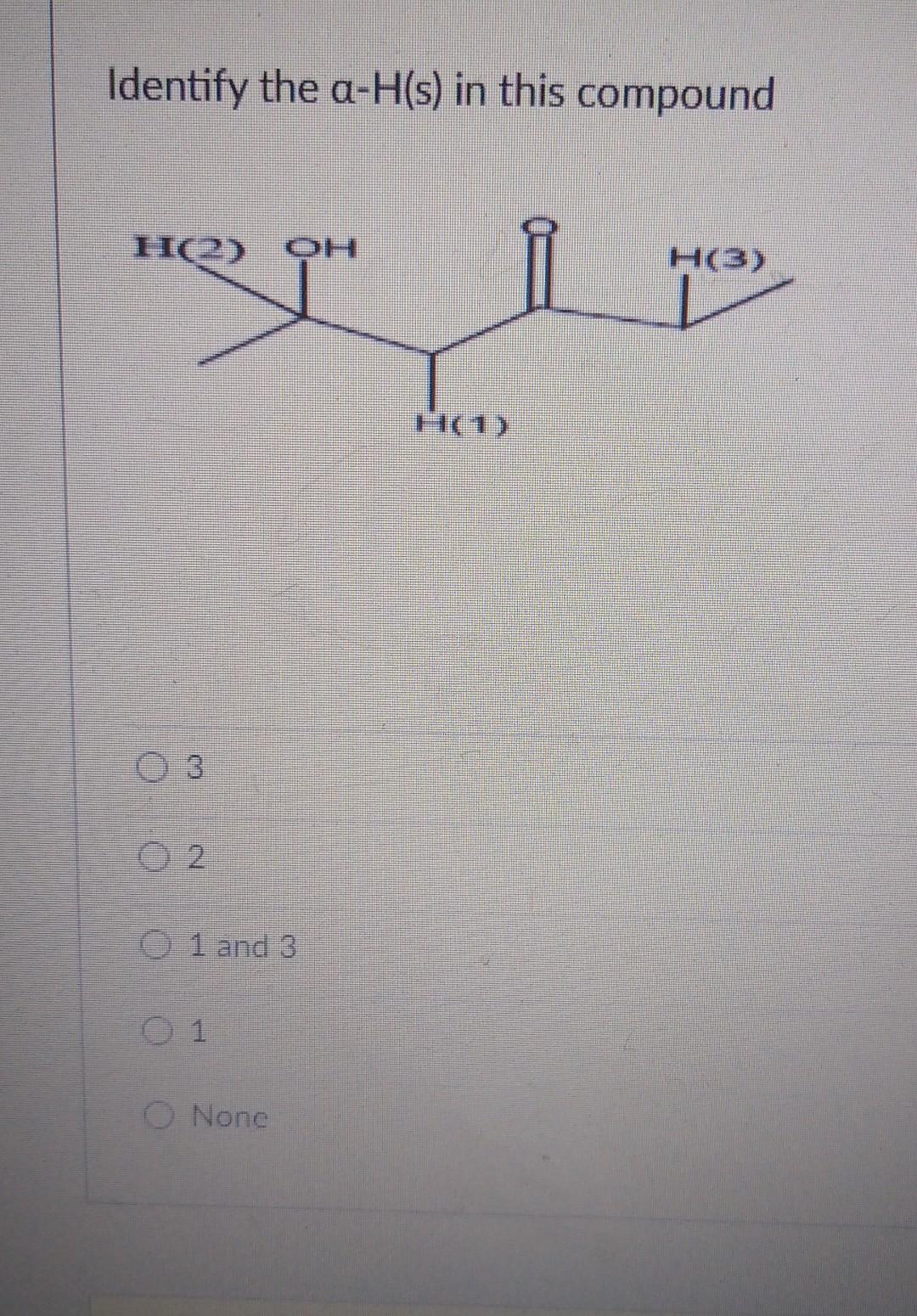 Solved Identify the a-H(s) in this compound HI) OH ) i H(3) | Chegg.com