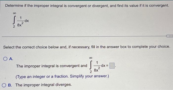 Solved Determine if the improper integral is convergent or | Chegg.com