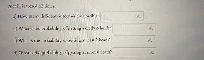 Solved A coin is tossed 12 times. a) How many different | Chegg.com