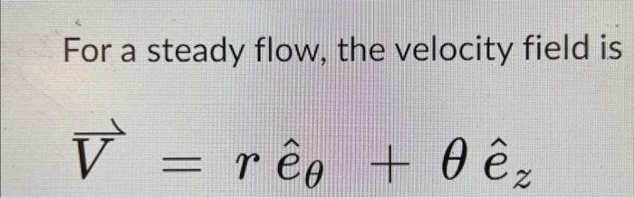 Solved For a steady flow, the velocity field is | Chegg.com