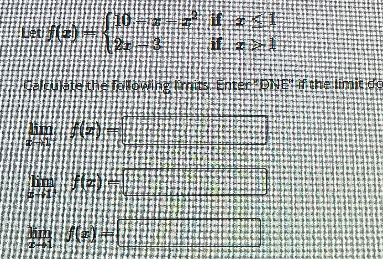 Solved Let f(x)={10-x-x2 if x≤12x-3 if x>1Calculate the | Chegg.com
