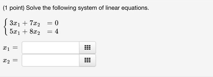 Solved (1 point) Solve the following system of linear | Chegg.com