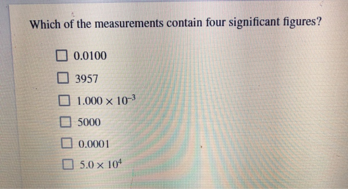 Solved Which of the measurements contain four significant | Chegg.com