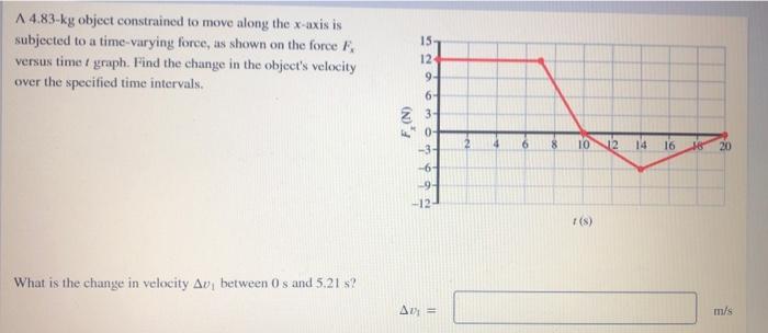 Solved A4.83-ky object constrained to move along the x-axis | Chegg.com