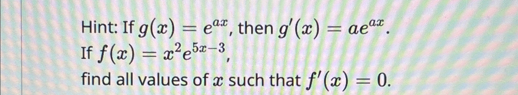 Solved Hint: If g(x)=eax, ﻿then g'(x)=aeax. ﻿If | Chegg.com