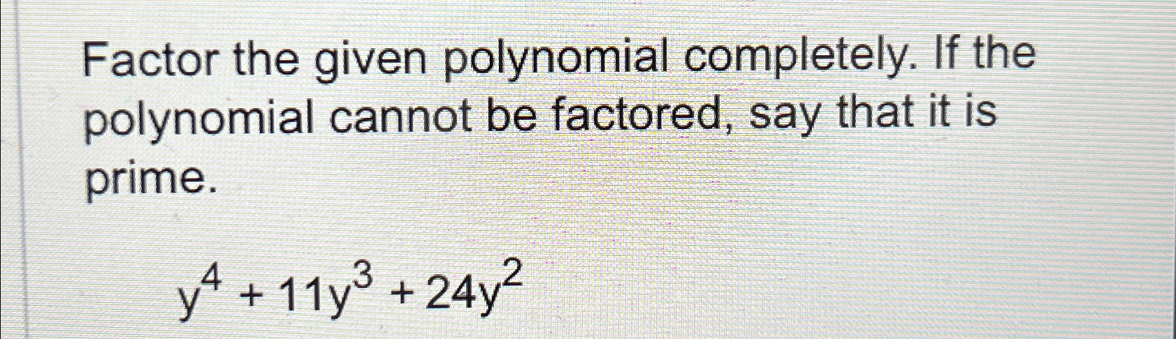 Solved Factor the given polynomial completely. If the | Chegg.com