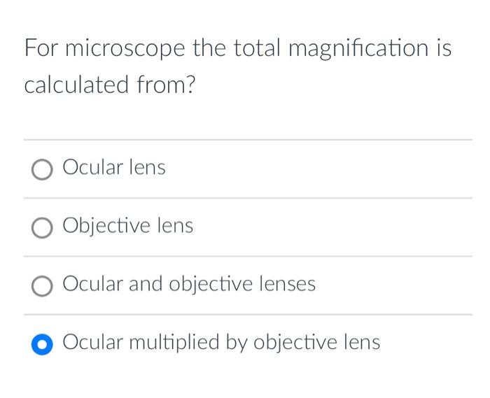Solved For microscope the total magnification is calculated | Chegg.com