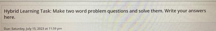 Solved Hybrid Learning Task: Make two word problem questions | Chegg.com