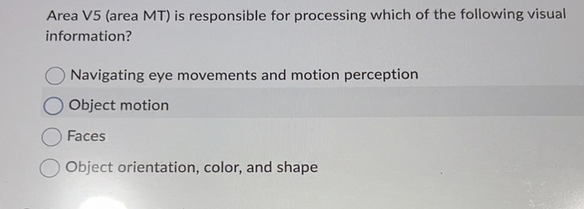 Solved Area V5 (area MT) ﻿is responsible for processing | Chegg.com