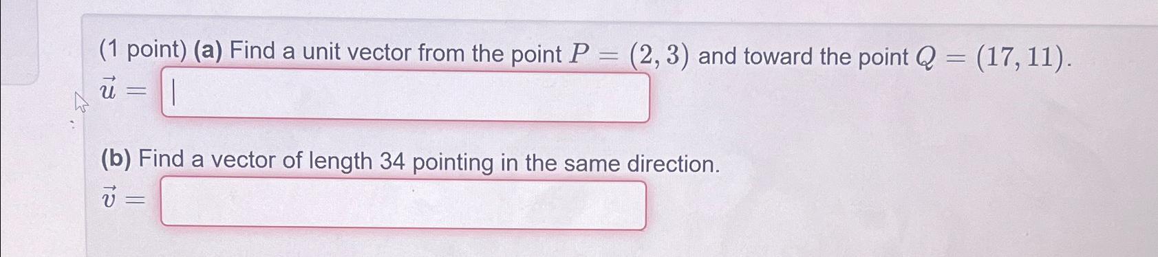 Solved (1 ﻿point) (a) ﻿Find a unit vector from the point | Chegg.com