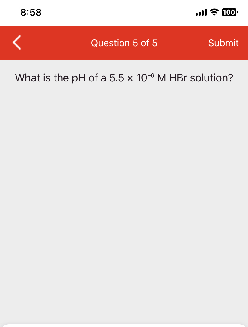 High Quality SOLUTION 8:58. 110Question 5 ﻿of 5SubmitWhat is the pH of a | Chegg.com