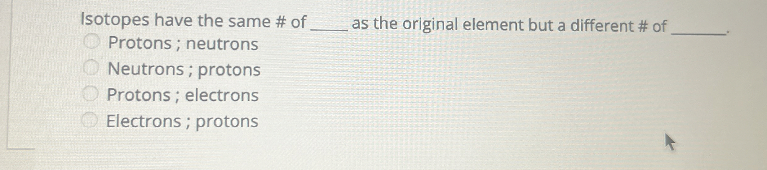 Solved Isotopes have the same # of q,as the original element | Chegg.com