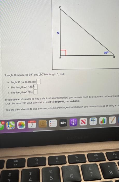 Solved If angle B measures 39∘ and AC has length 5 , find: - | Chegg.com
