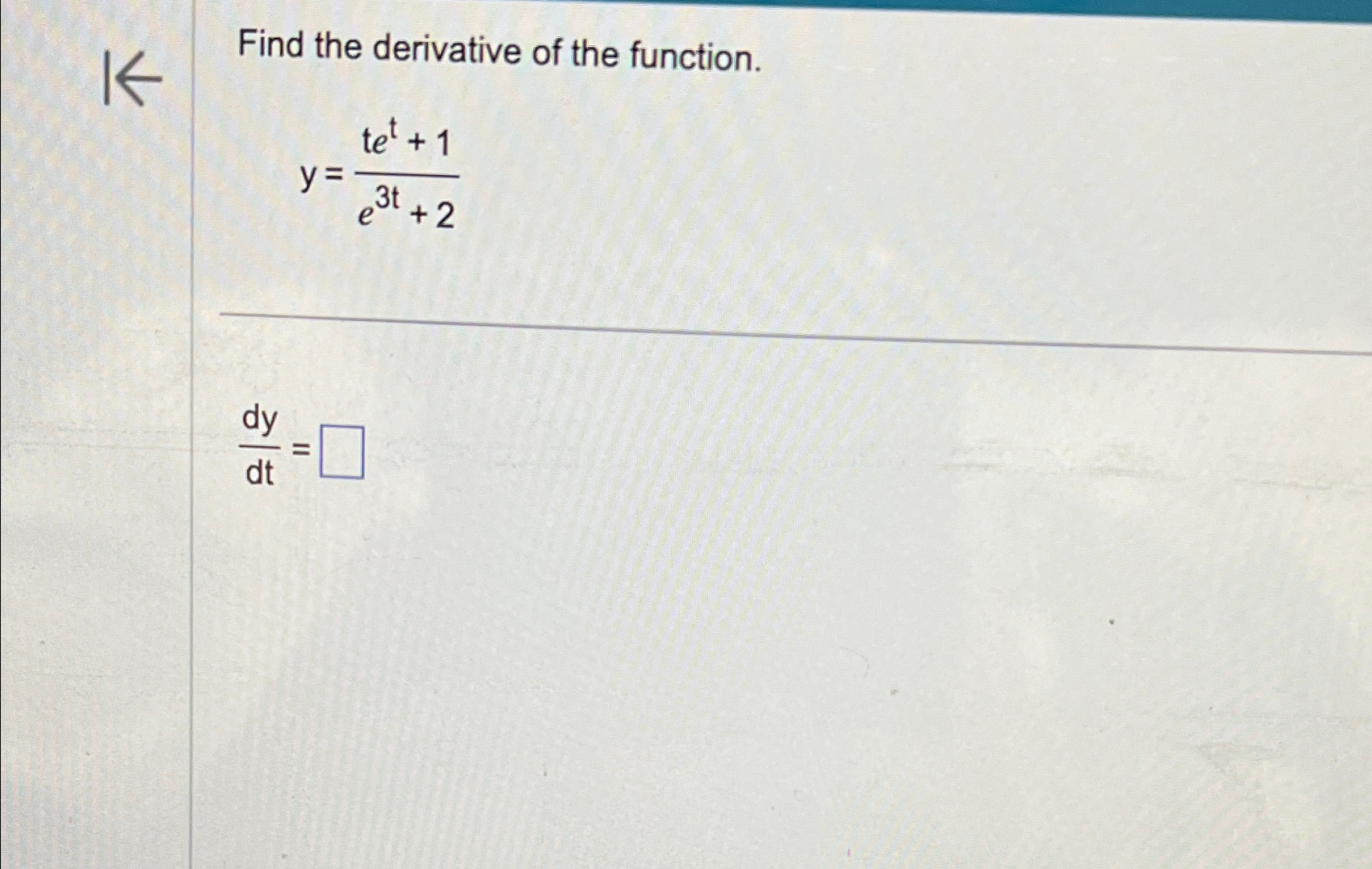 Solved Find the derivative of the function.y=tet+1e3t+2dydt= | Chegg.com
