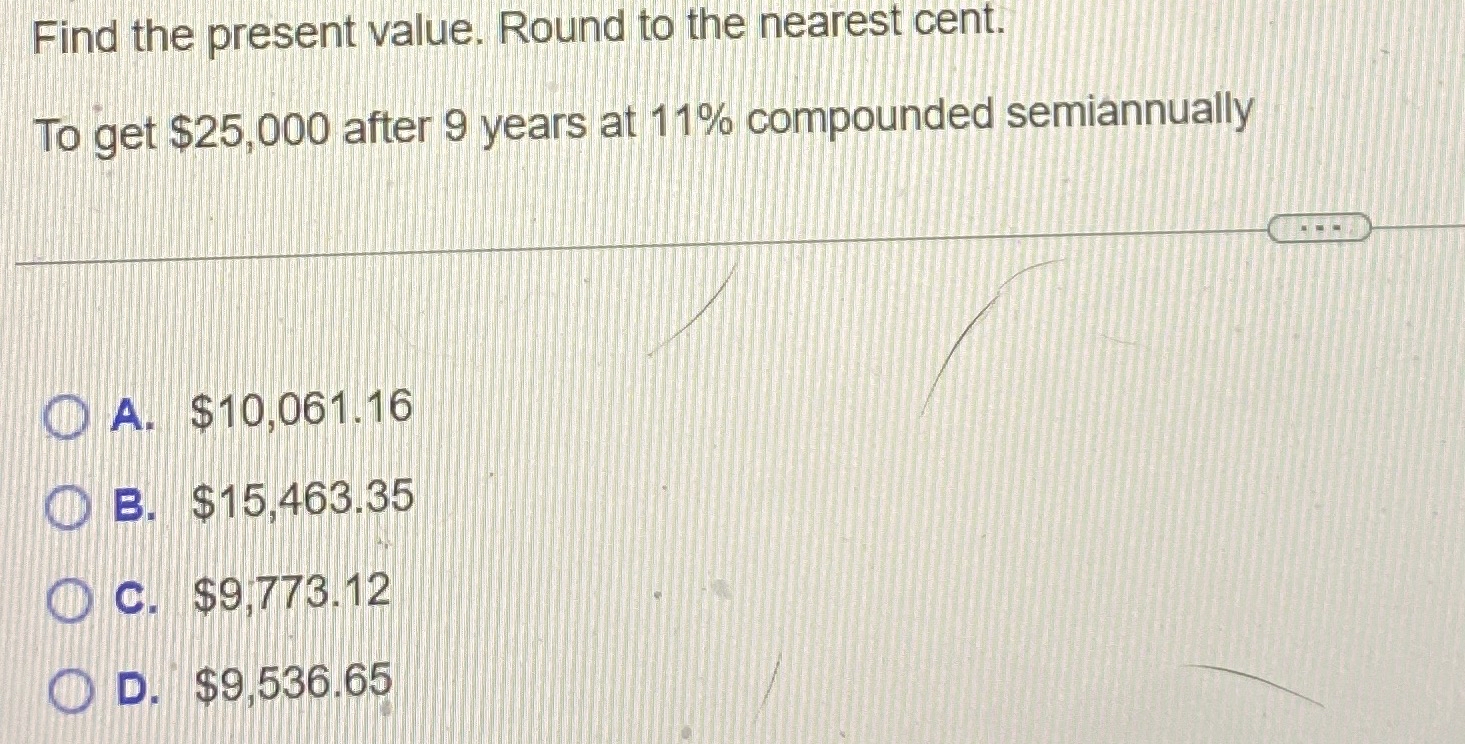 Solved Find the present value. Round to the nearest cent.To | Chegg.com
