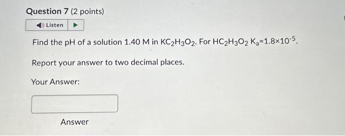 Solved Find the pH of a solution 1.40M in KC2H3O2. For | Chegg.com