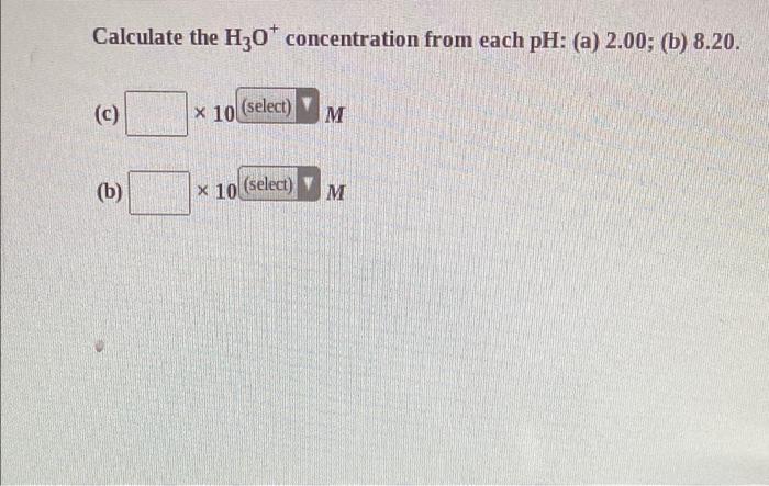 Solved Calculate the H30* concentration from each pH: (a) | Chegg.com