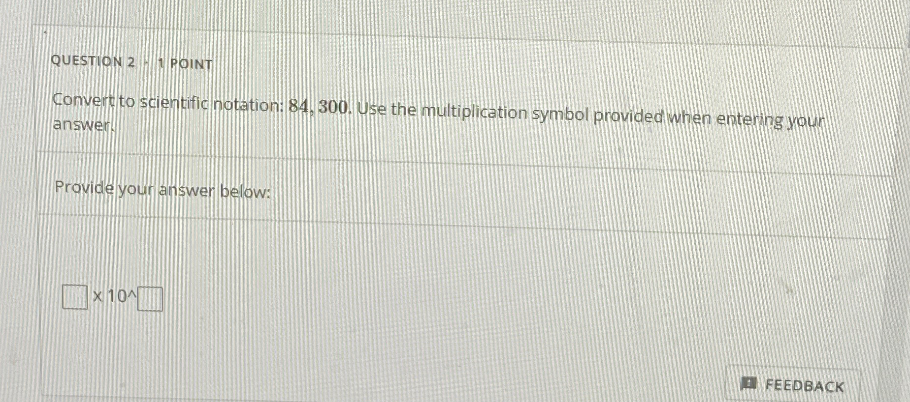 Solved QUESTION 2 - 1 ﻿POINTConvert to scientific notation: | Chegg.com