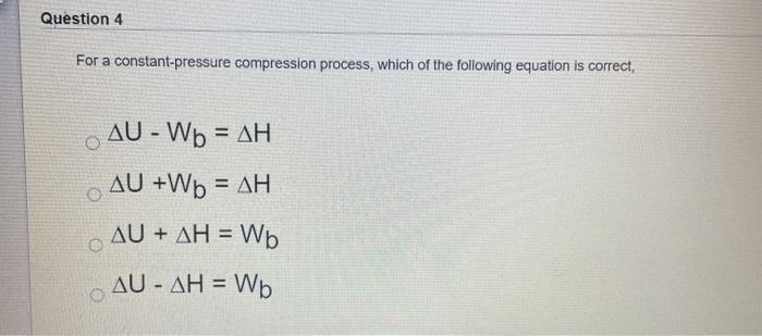 Solved Question 4 For a constant-pressure compression | Chegg.com