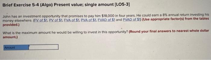 Solved Brief Exercise 5-4 (Algo) Present value; single | Chegg.com