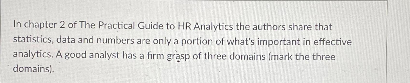 Solved In chapter 2 ﻿of The Practical Guide to HR Analytics | Chegg.com