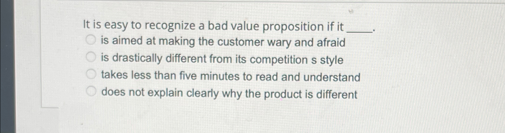 Solved It is easy to recognize a bad value proposition if it | Chegg.com
