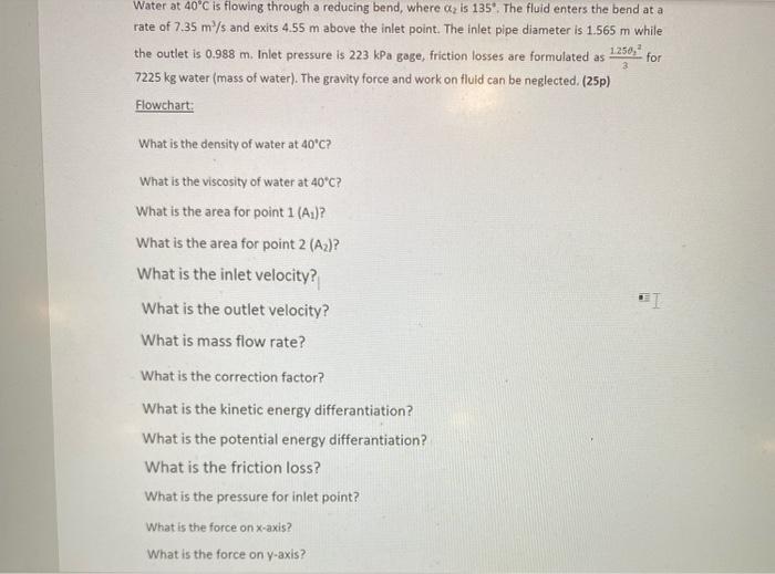 Solved Water at 40∘C is flowing through a reducing bend, | Chegg.com
