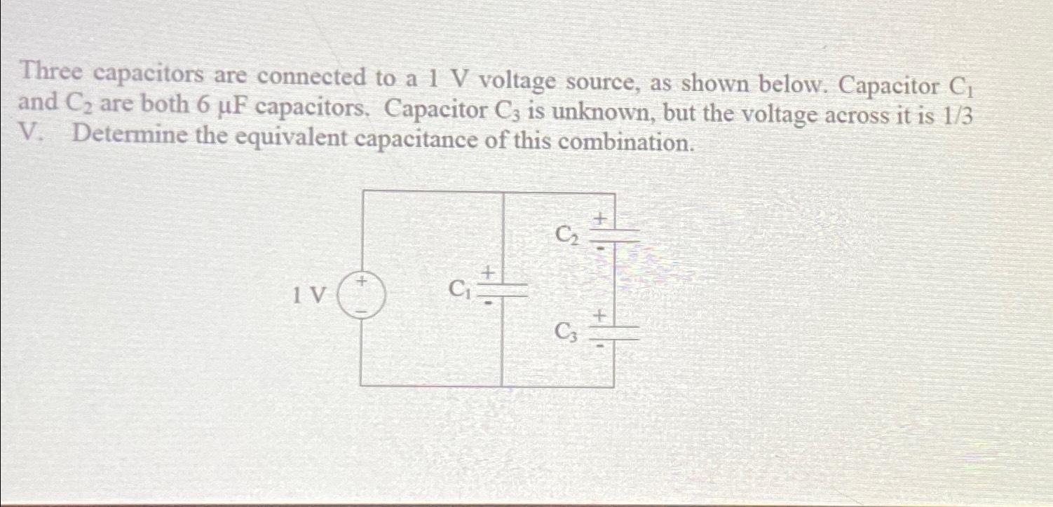 Solved Three capacitors are connected to a 1V ﻿voltage | Chegg.com