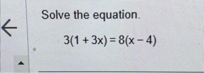 Solved Solve the equation. 3(1+3x)=8(x−4) | Chegg.com