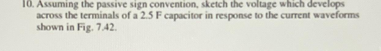 Solved Assuming the passive sign convention, sketch the | Chegg.com