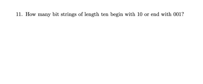 Solved 11 How Many Bit Strings Of Length Ten Begin With 10