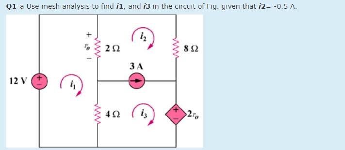 Solved Q1-a Use mesh analysis to find i1, ﻿and i3 ﻿in the | Chegg.com