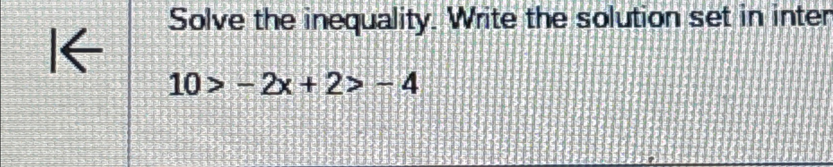 Solved Solve the inequality. Write the solution set in | Chegg.com