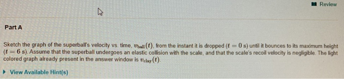 Review Part A Sketch the graph of the superball's | Chegg.com
