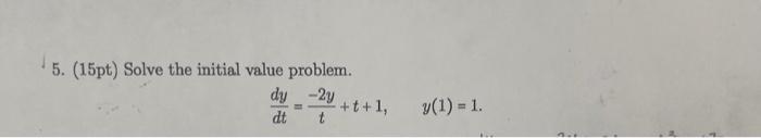 Solved 5. (15pt) Solve the initial value problem. dy -2y | Chegg.com