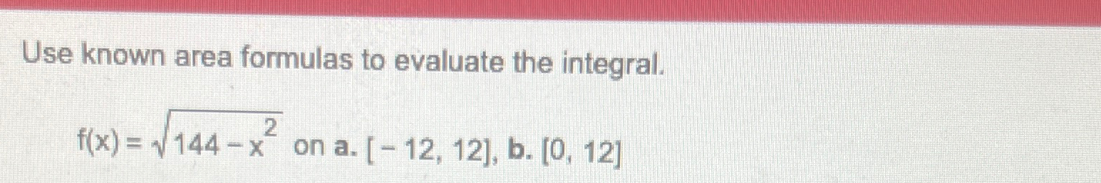 Solved Use known area formulas to evaluate the | Chegg.com