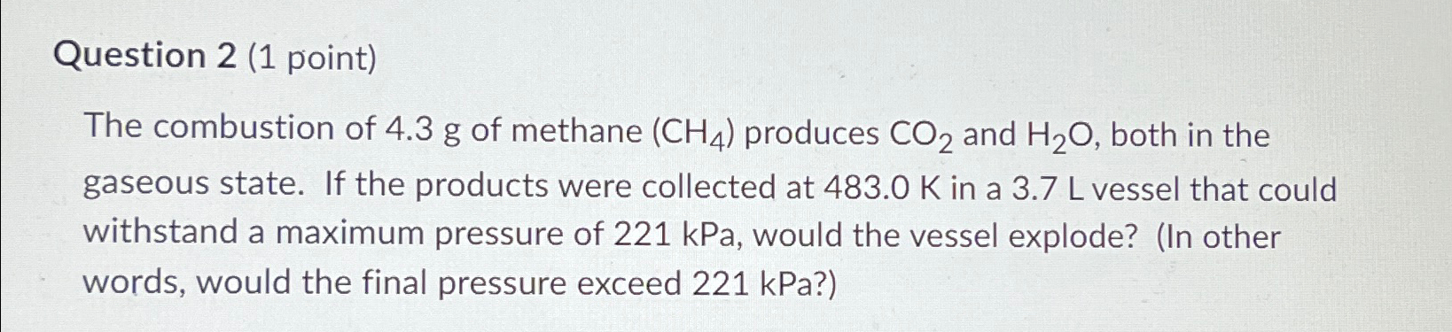 Solved Question 2 (1 point)\\nThe combustion of 4.3g of | Chegg.com Solved Question 2 (1 point)\\nThe combustion of 4.3g of | Chegg.com