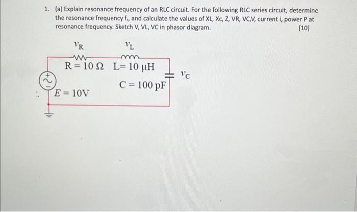 Solved 1. (a) Explain resonance frequency of an RLC circuit. | Chegg.com
