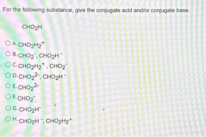 Solved For the following substance, give the conjugate acid | Chegg.com