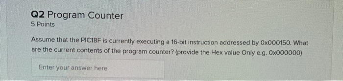 Solved Q2 Program Counter 5 Points Assume that the PIC18F is | Chegg.com
