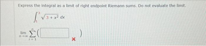 Solved Express the integral as a limit of right endpoint | Chegg.com