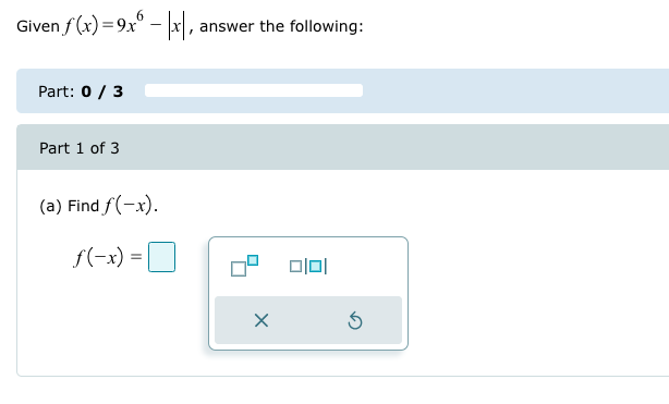 Solved Given f(x)=9x6-|x|, ﻿answer the following:Part: | Chegg.com
