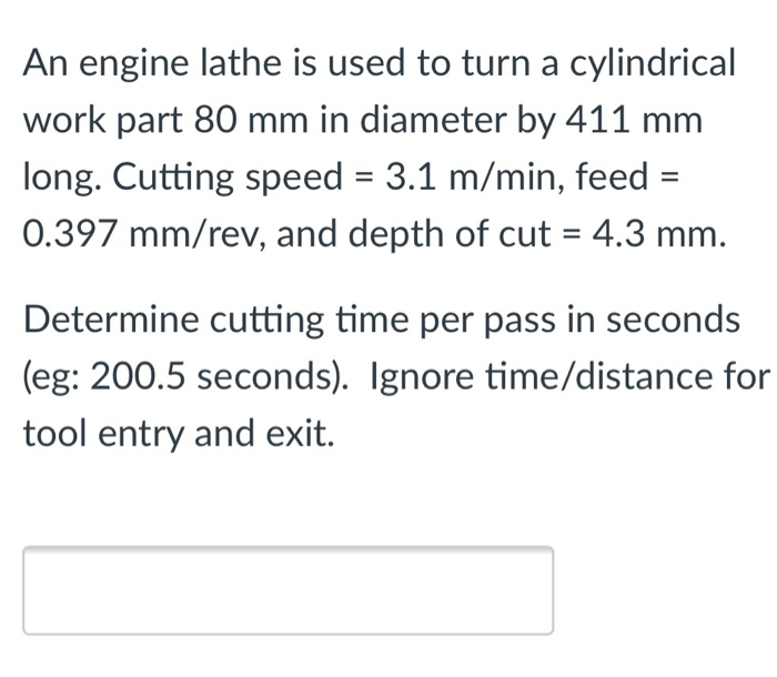 Solved An engine lathe is used to turn a cylindrical work | Chegg.com