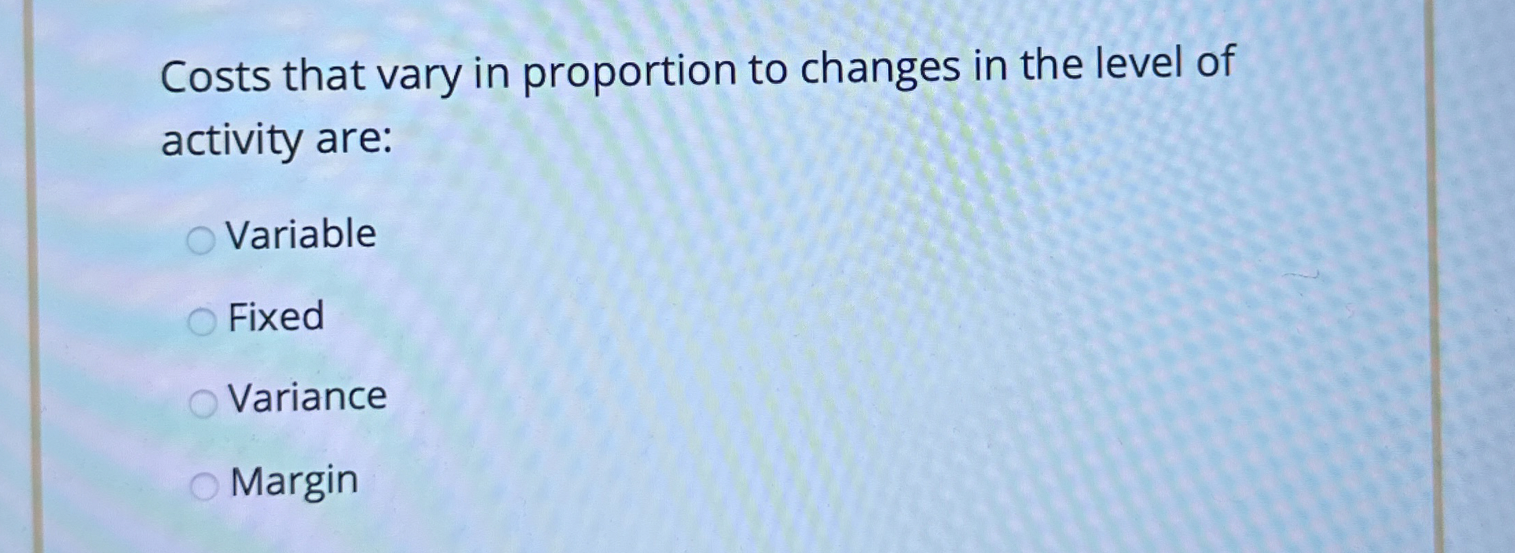Solved Costs that vary in proportion to changes in the level | Chegg.com