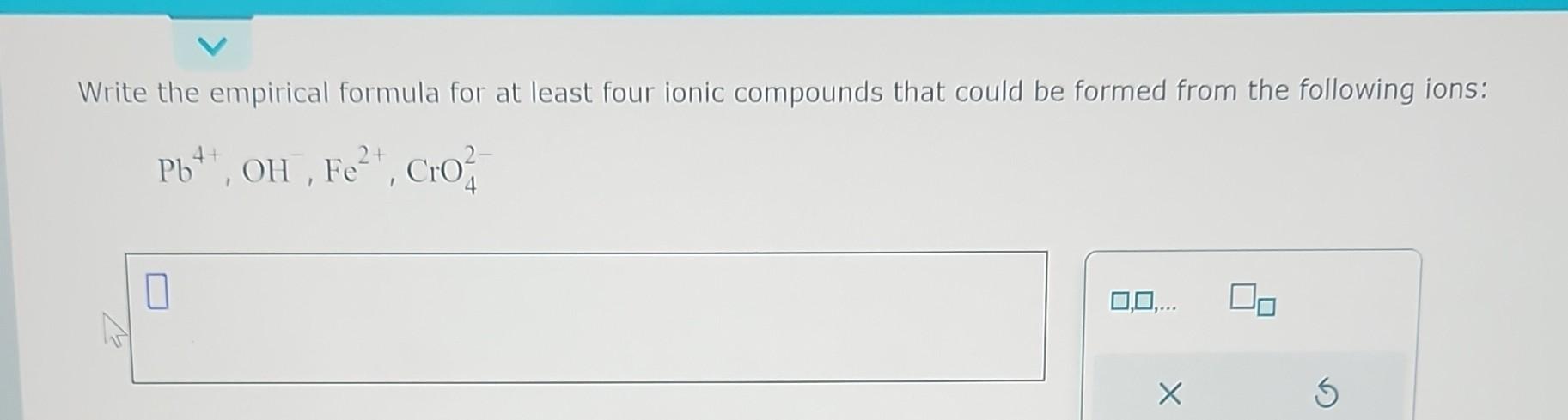 Solved Write the empirical formula for at least four ionic | Chegg.com