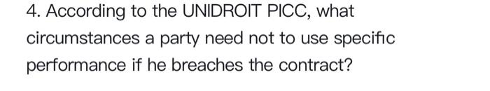 Solved 4. According to the UNIDROIT PICC, what circumstances | Chegg.com