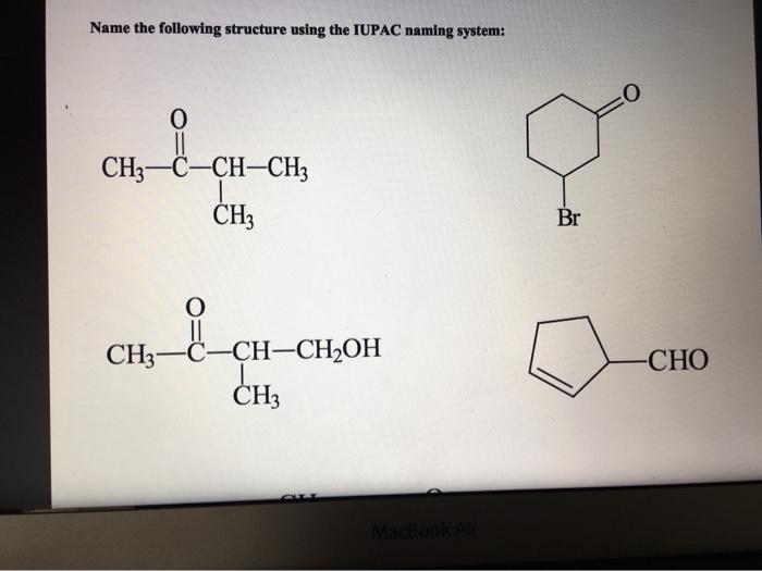 Solved Name the following structure using the IUPAC naming | Chegg.com
