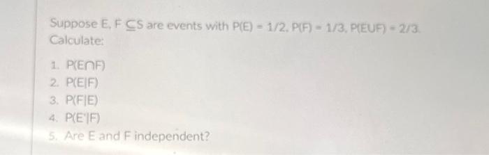 Solved Suppose E,F⊆S are events with | Chegg.com Solved Suppose E,F⊆S are events with | Chegg.com
